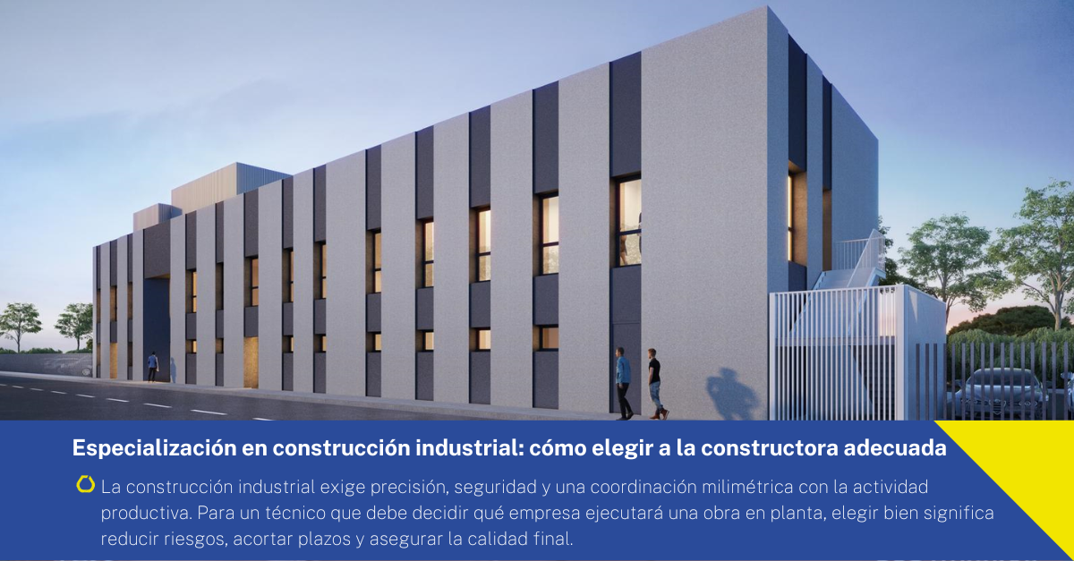 Especialización en construcción industrial: cómo elegir constructora